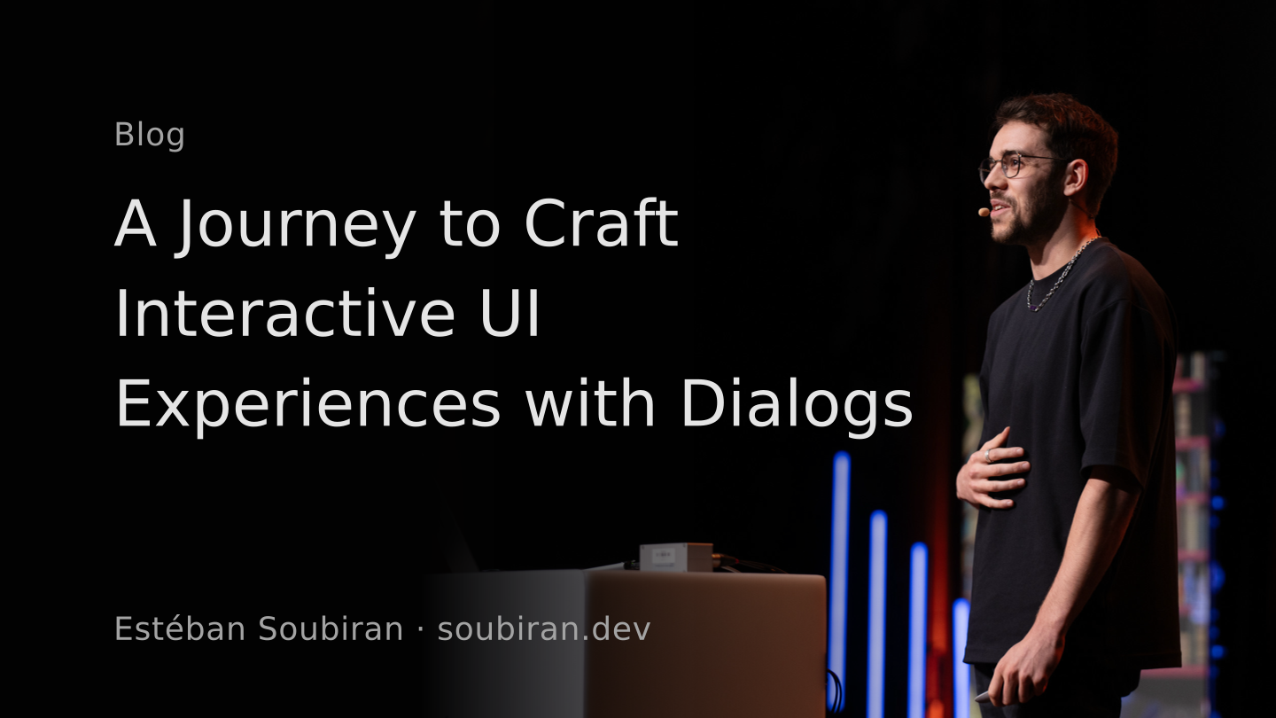 A Journey to Craft Interactive UI Experiences with Dialogs - Estéban ...
