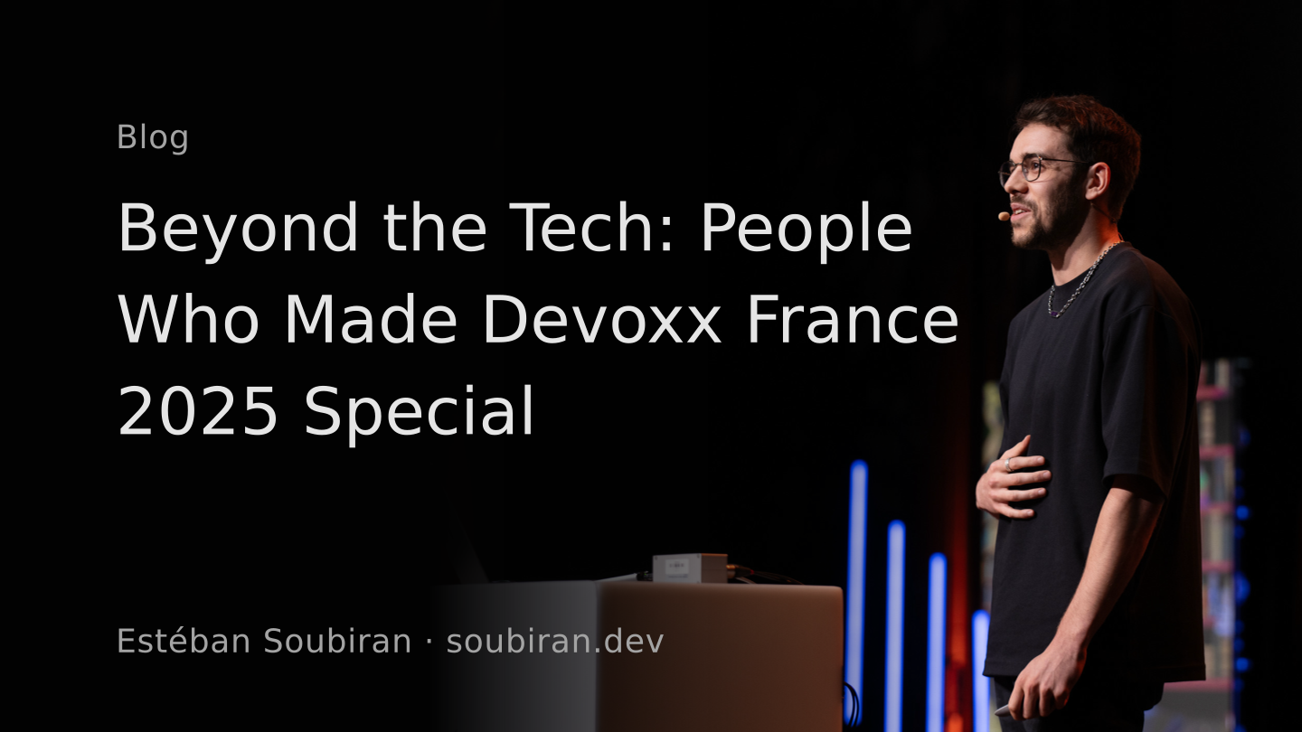 Beyond the Tech: People Who Made Devoxx France 2025 Special - Estéban ...