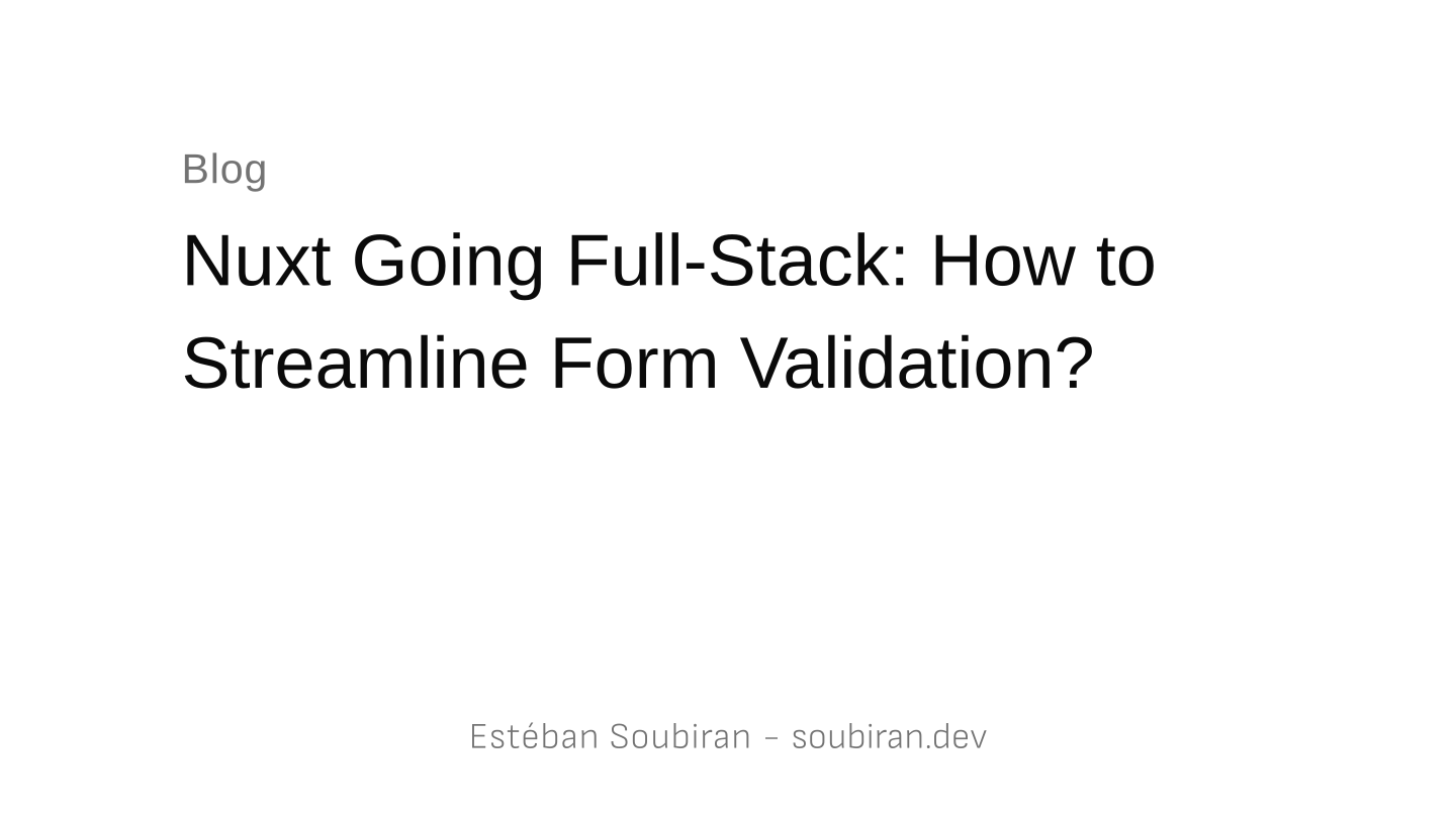 Nuxt Going Full-Stack: How to Streamline Form Validation? - Estéban ... Nuxt Going Full-Stack: How to Streamline Form Validation? - Estéban ...