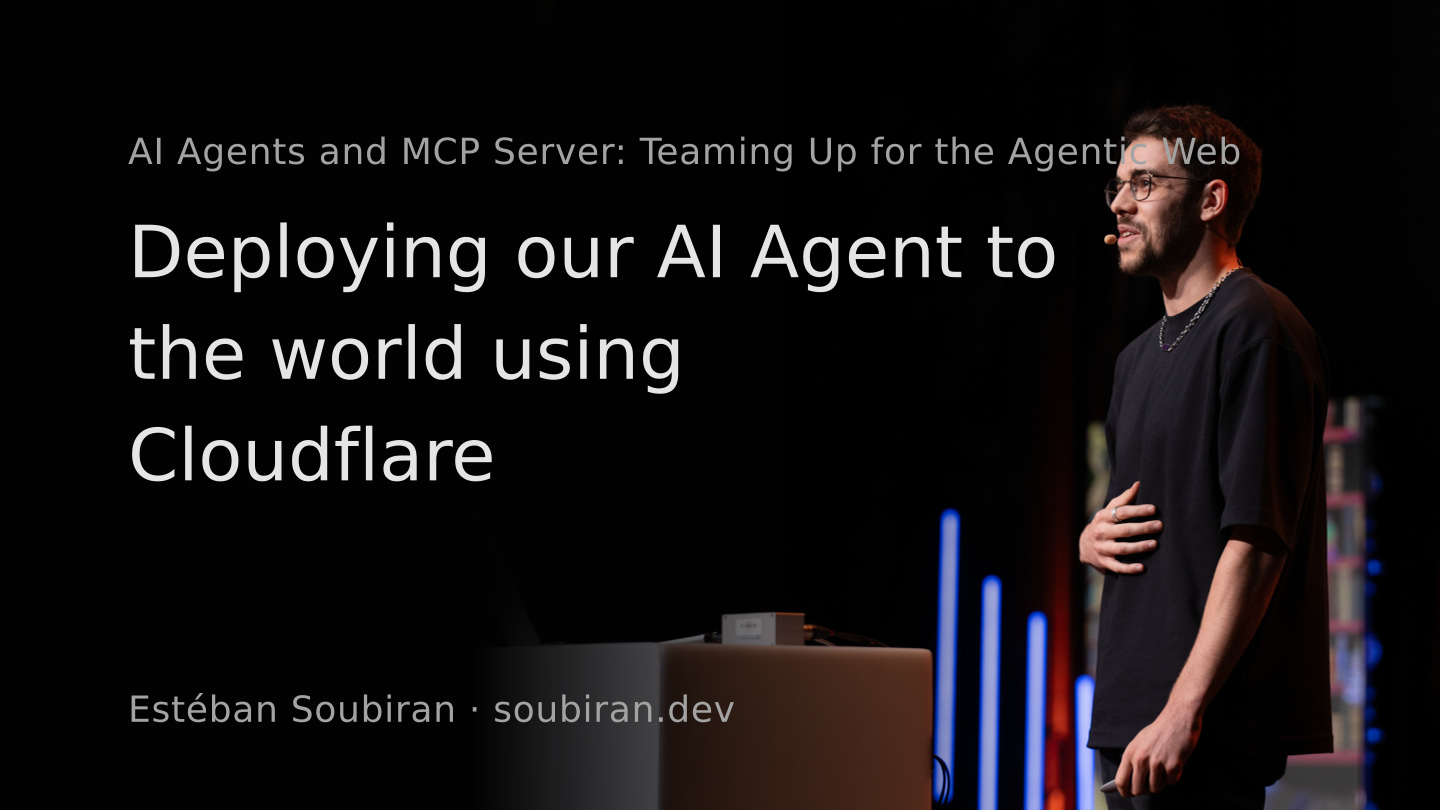 Deploying our AI Agent to the world using Cloudflare - Estéban Soubiran