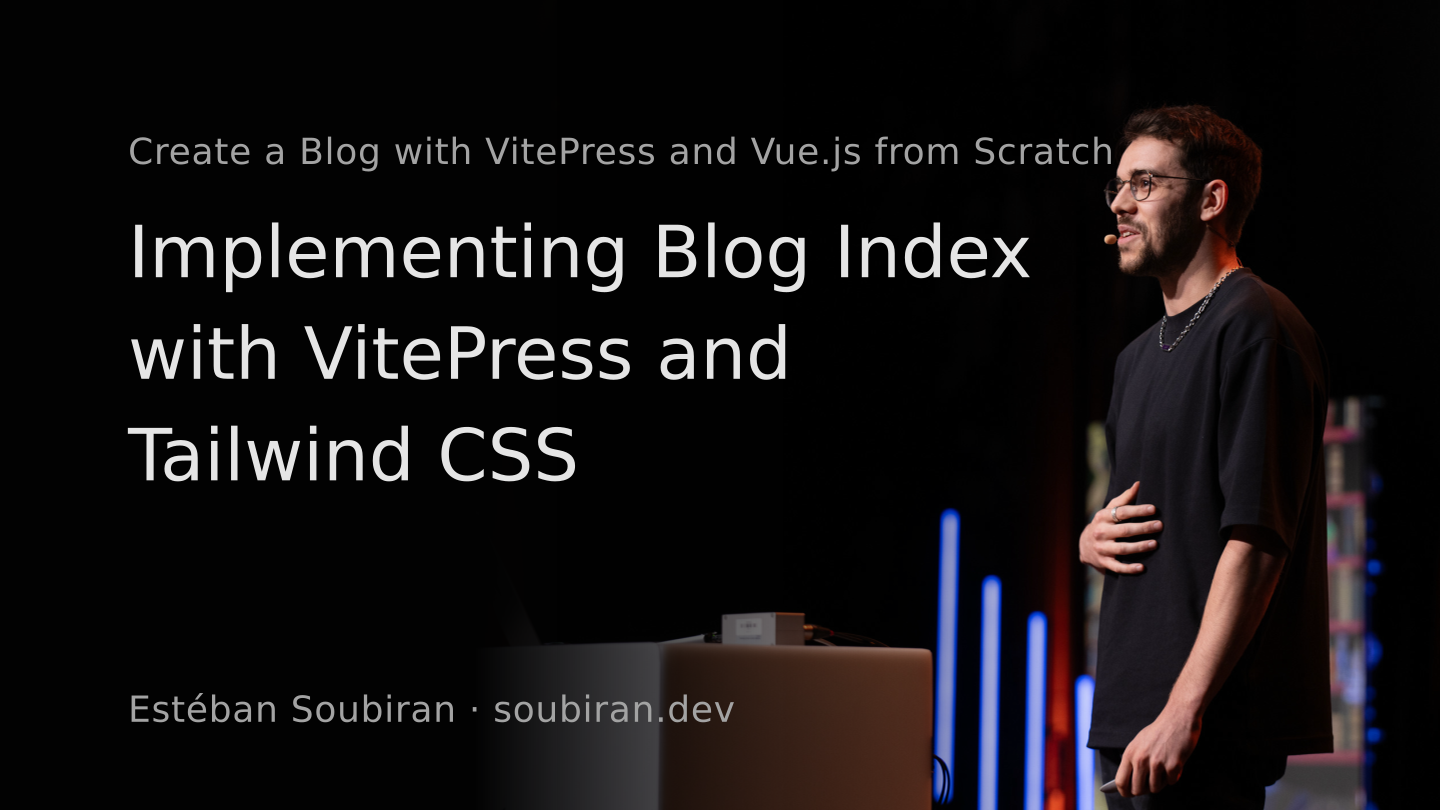 Implementing Blog Index with VitePress and Tailwind CSS - Estéban Soubiran