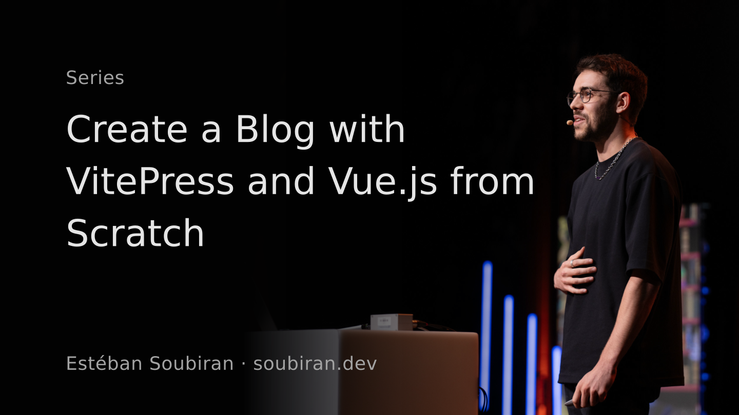 Create a Blog with VitePress and Vue.js from Scratch - Estéban Soubiran