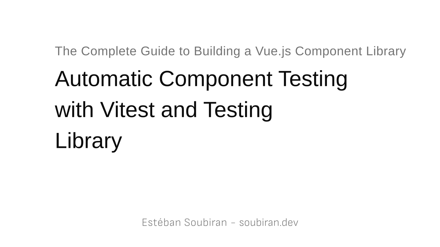 Automatic Component Testing with Vitest and Testing Library - Estéban ... Automatic Component Testing with Vitest and Testing Library - Estéban ...