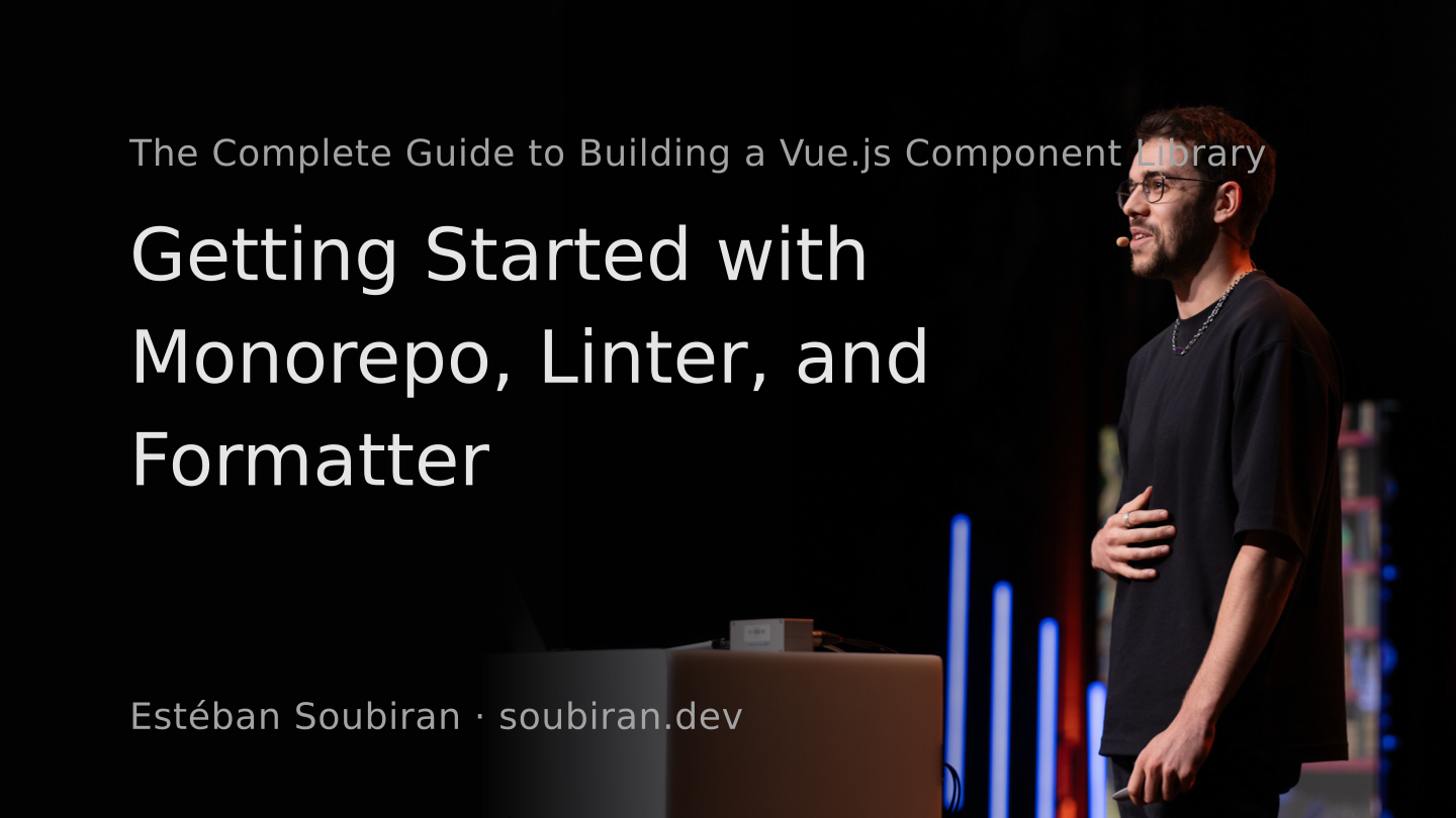 Getting Started with Monorepo, Linter, and Formatter - Estéban Soubiran